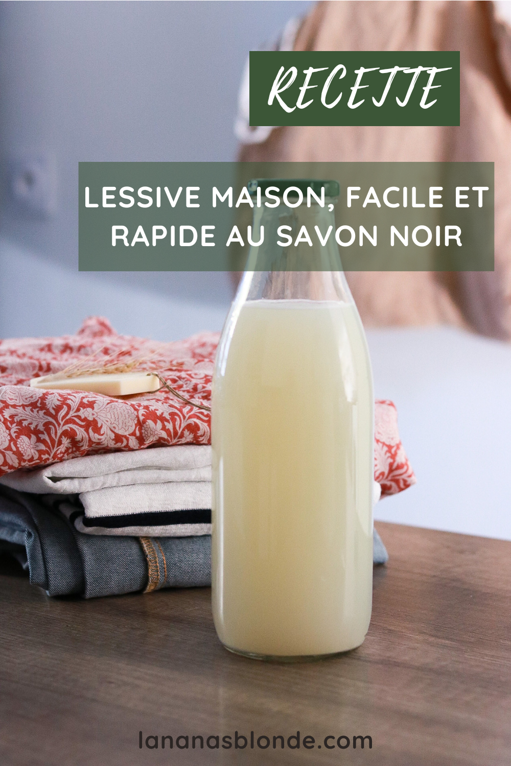 Lessive maison au savon noir - L'ananas blonde